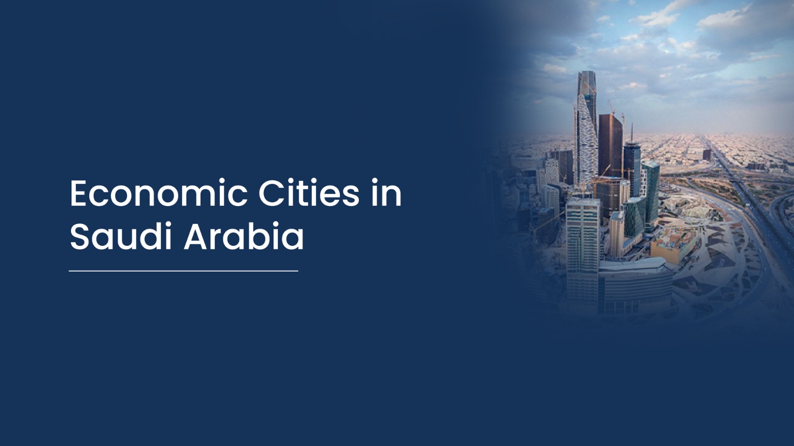 Economic Cities in Saudi Arabia - Benefits, Purpose & Types
