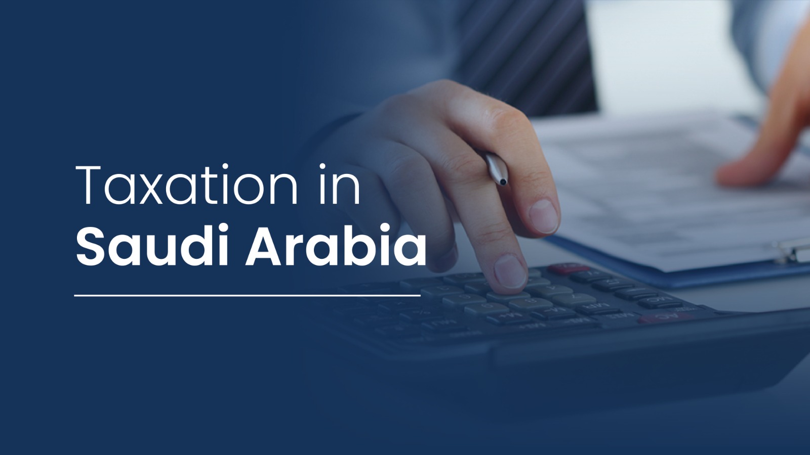 Taxation in Saudi Arabia - Latest Tax System in KSA - 2024