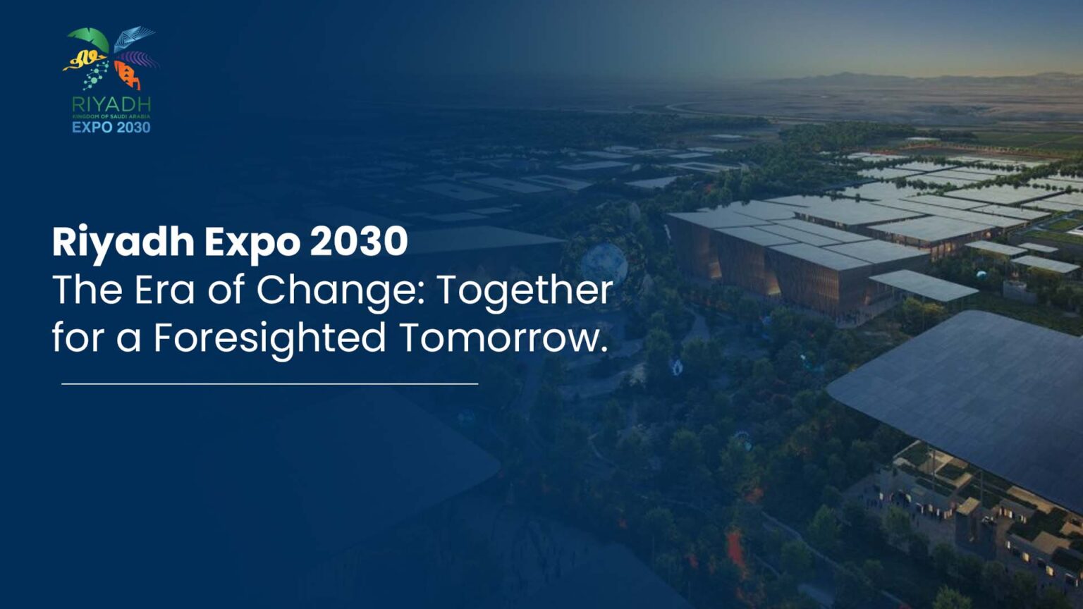 Riyadh Expo 2030 - The Hope of Change for Saudi Arabia