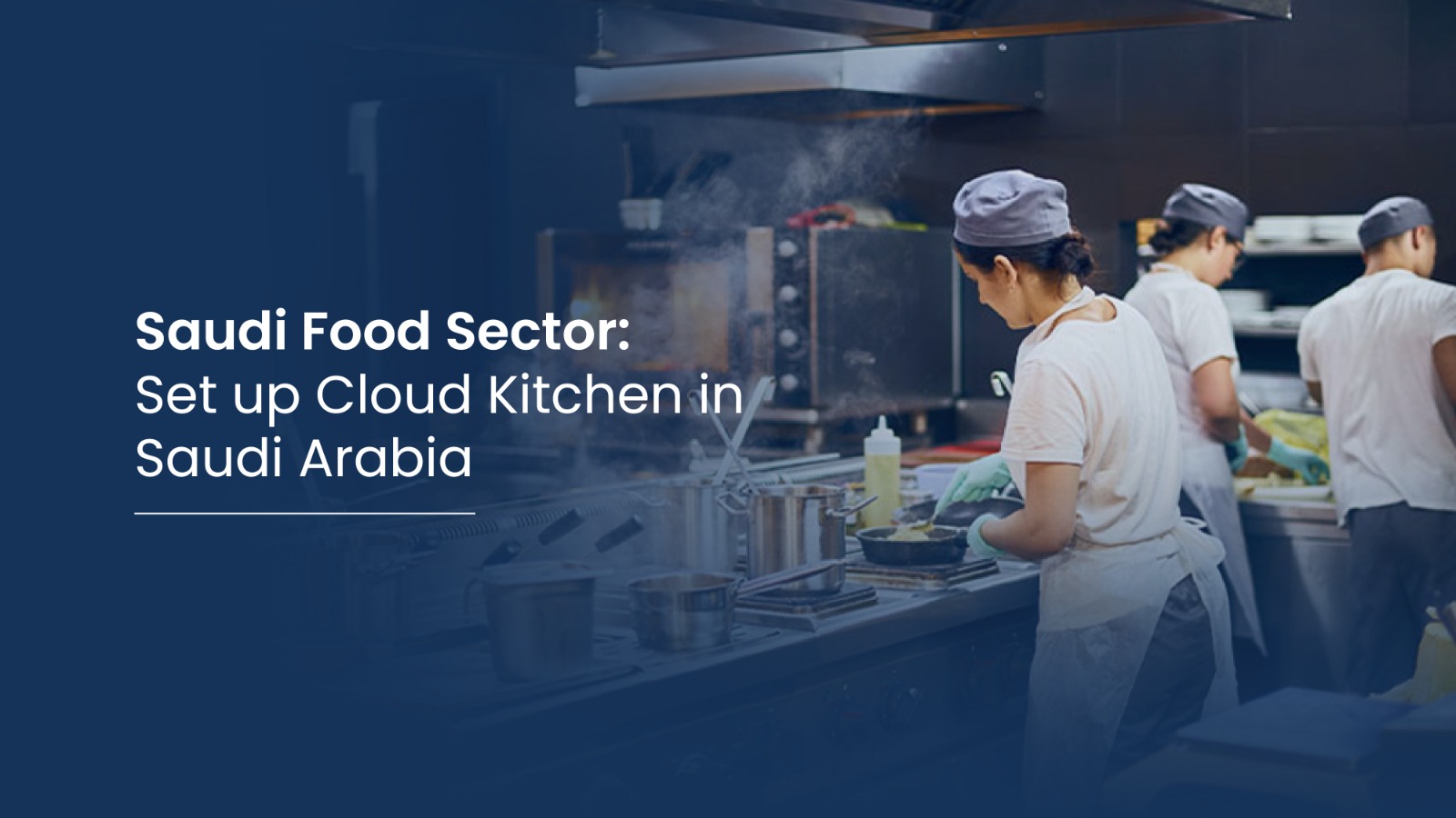 Set up Cloud Kitchen in Saudi Arabia | Saudi Food Sector
