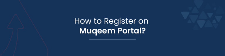 What is the Muqeem Portal and How to Register on It?
