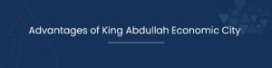 King Abdullah Economic City - Latest Guide
